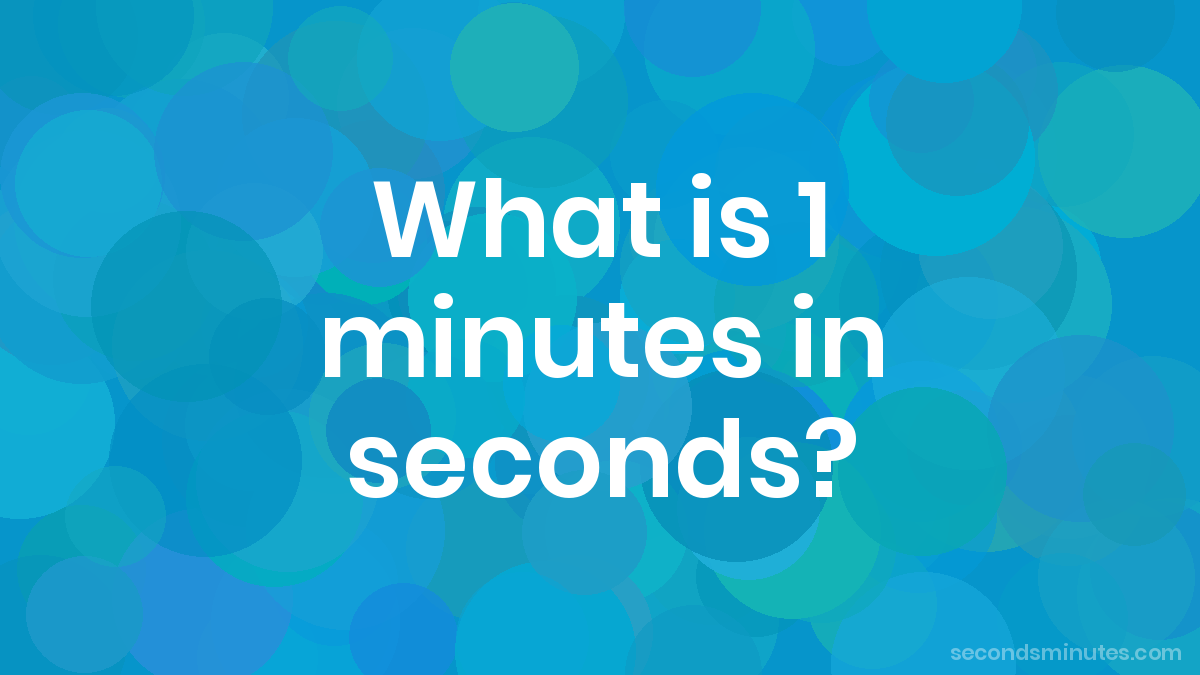 1 minutes to seconds