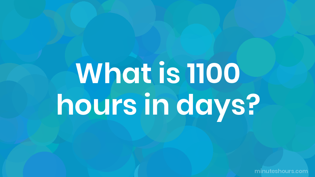 1100 hours to days