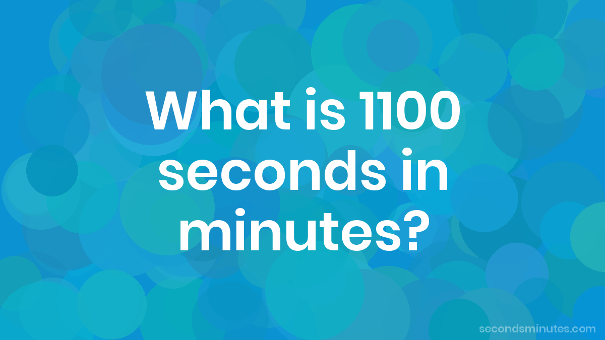 1100 seconds to minutes
