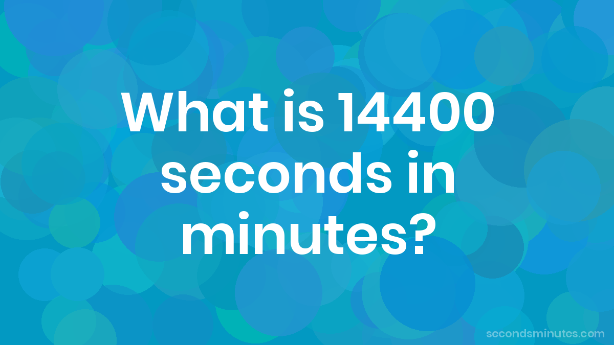 14400 seconds to minutes
