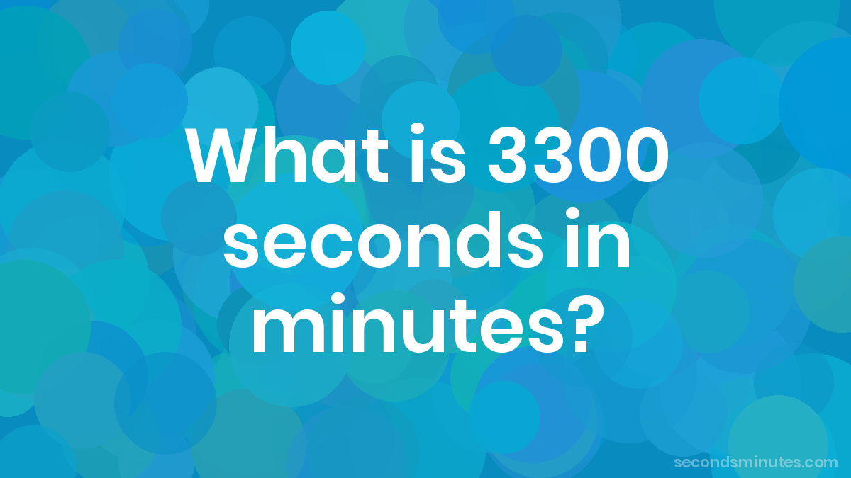 3300 seconds to minutes