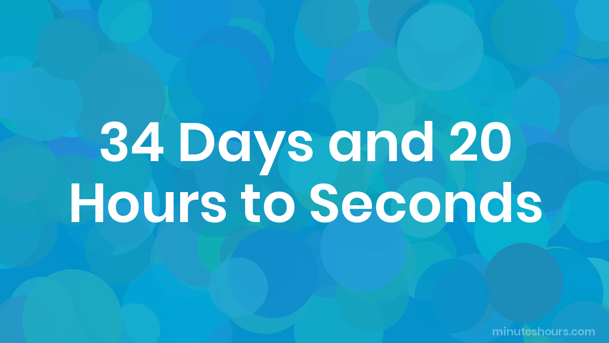 34 days and 20 hours to seconds
