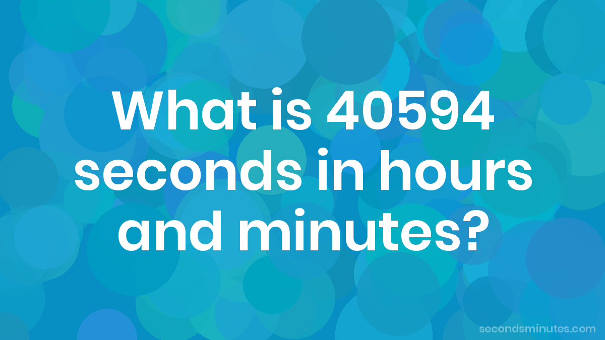40594 seconds to hours and minutes