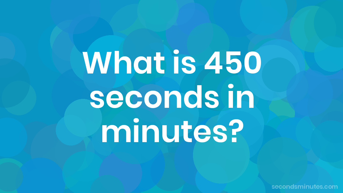 450 Seconds To Minutes