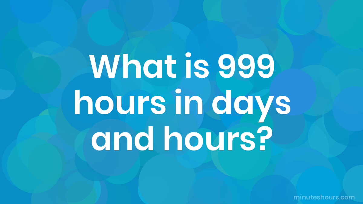 999 hours to days and hours